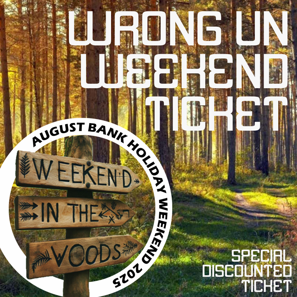 Weekend in the Woods Festival WrongUn VIP Ticket – DJFatController